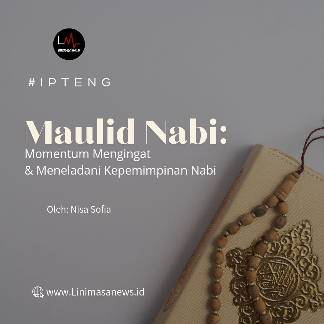 Maulid Nabi: Momentum Mengingat dan Meneladani Kepemimpinan Nabi - Linimasanews.id