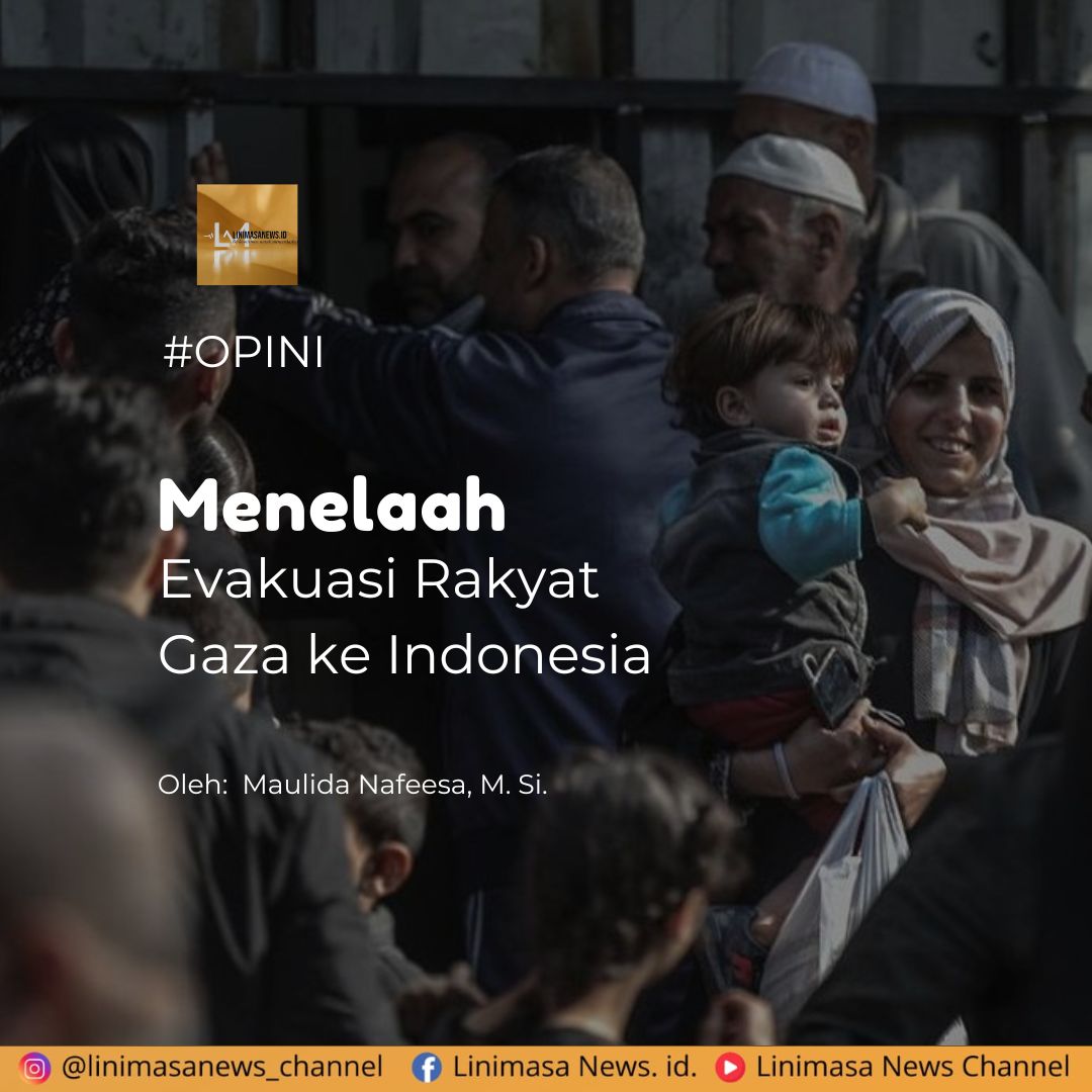 Menelaah Evakuasi Rakyat Gaza ke Indonesia - Linimasanews.id